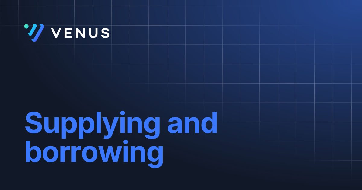 Supplying and borrowing | Venus Protocol