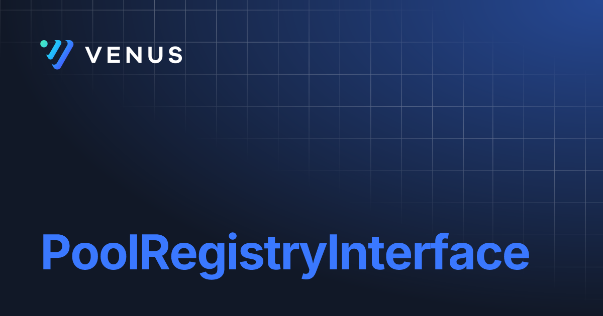 PoolRegistryInterface | Venus Protocol