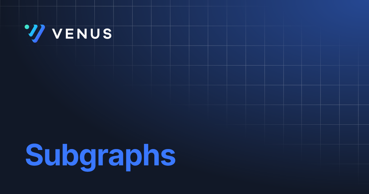 Subgraphs | Venus Protocol